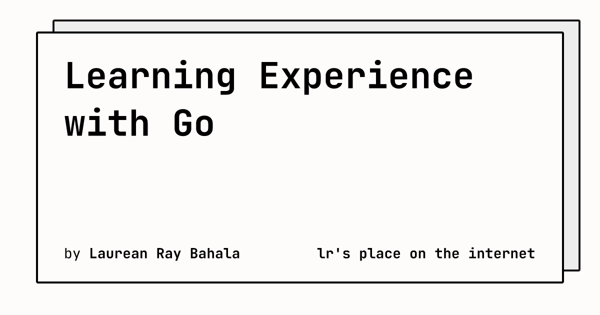 Learning Experience with Go